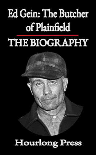 Ed Gein: A Biography: The Butcher of Plainfield by Hourlong Press ...