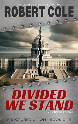 Divided We Stand: Fractured Union - Book One by Robert Cole | Goodreads