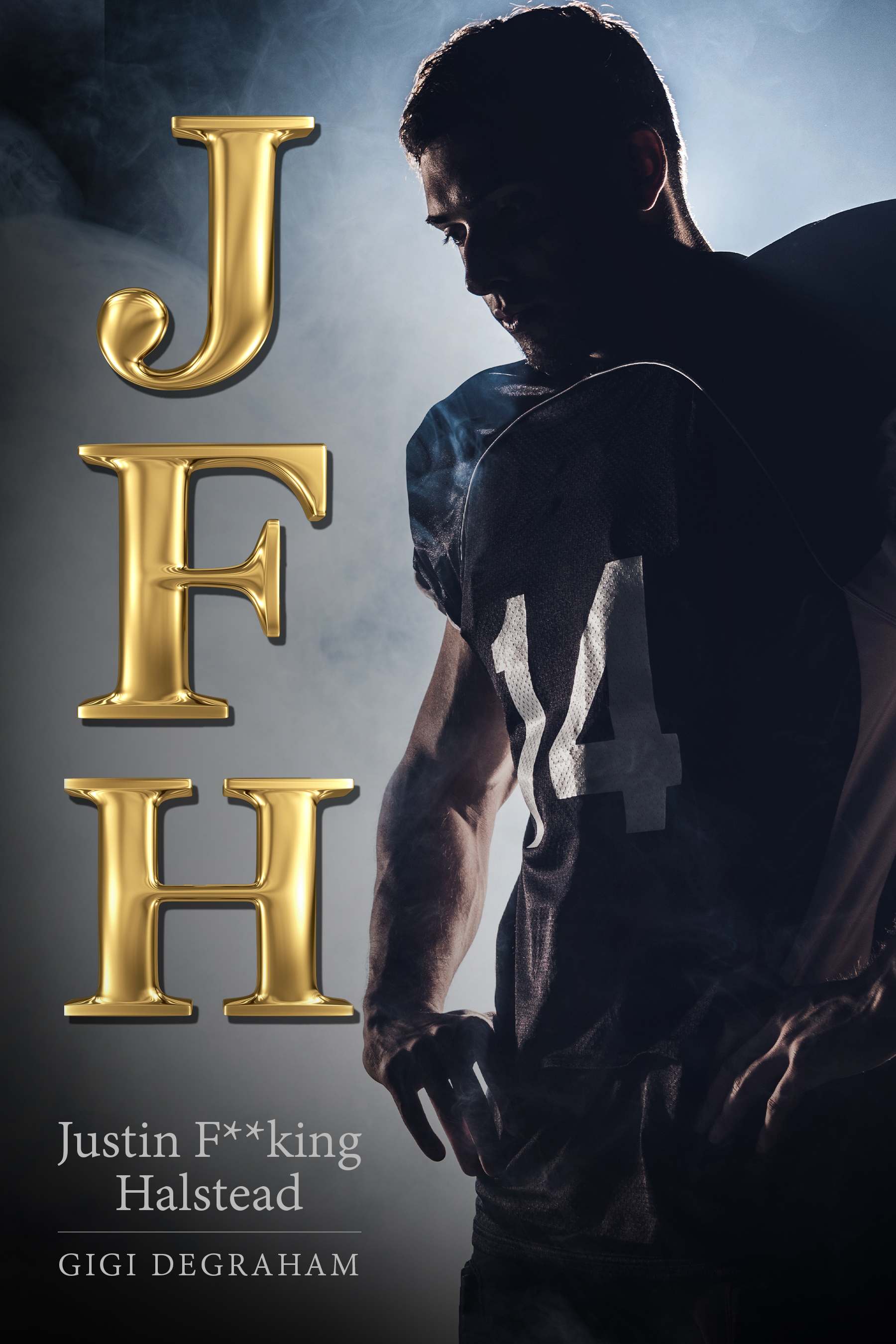 JFH: Justin F**king Halstead by GiGi DeGraham | Goodreads