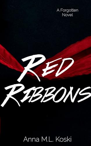 Red Ribbons (Forgotten Book 1) by Anna M.L. Koski | Goodreads
