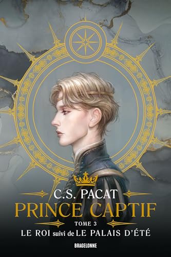 Prince Captif : Prince Captif Tome 3 - Le Roi by C.S. Pacat | Goodreads