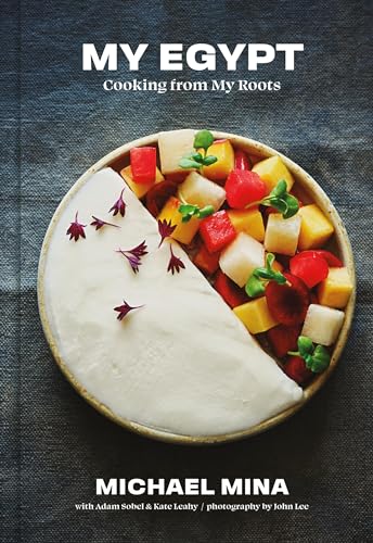 My Egypt: Cooking from My Roots (A Cookbook) by Michael Mina | Goodreads
