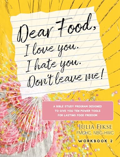 Dear Food, I Love You. I Hate You. Don't Leave Me! : A Bible Study ...