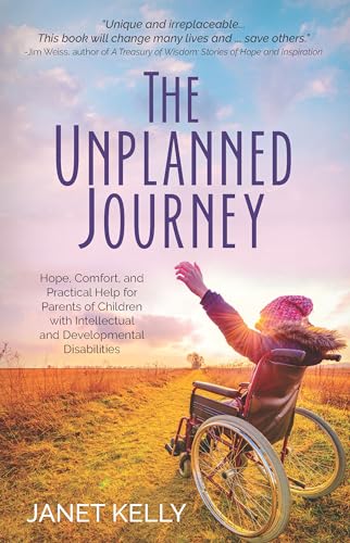 The Unplanned Journey: Hope, Comfort, and Practical Help for Parents of ...