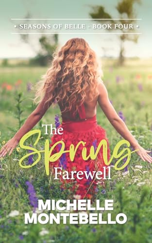 The Spring Farewell: Seasons of Belle: Book 4 by Michelle Montebello ...