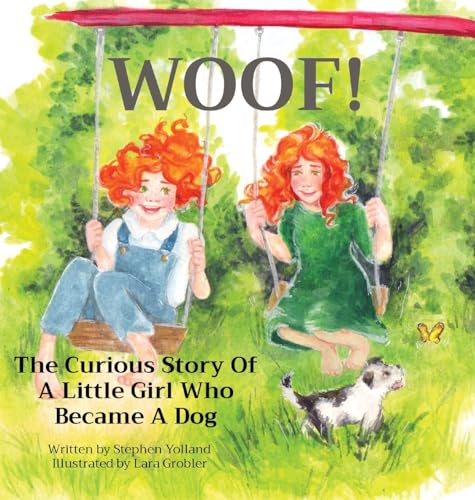 Woof!: The Curious Story Of A Little Girl Who Became A Dog by Stephen R ...