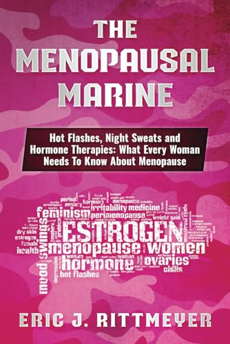 The Menopausal Marine: Hot Flashes, Night Sweats and Hormone Therapies ...