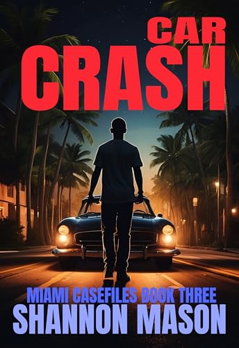 Car Crash: A Miami Case Files FBI Thriller by Shannon Mason | Goodreads