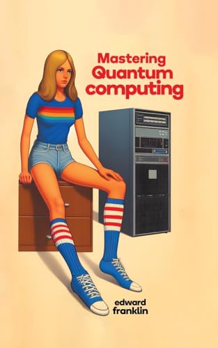 Mastering Quantum Computing: Practical Applications and Programming by ... Mastering Quantum Computing: Practical Applications and Programming by ...