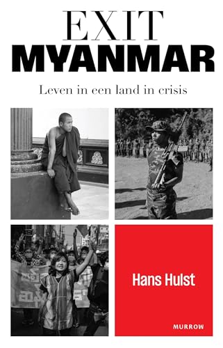 Exit Myanmar: leven in een land in crisis by Hans Hulst | Goodreads