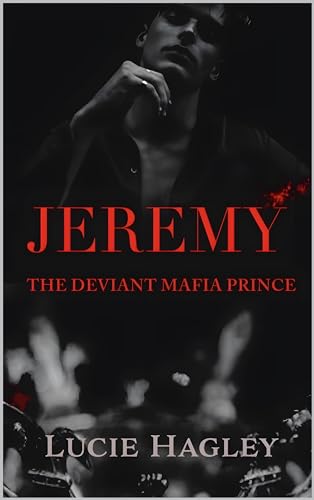 Jeremy : The Deviant Mafia Prince by Lucie Hagley | Goodreads