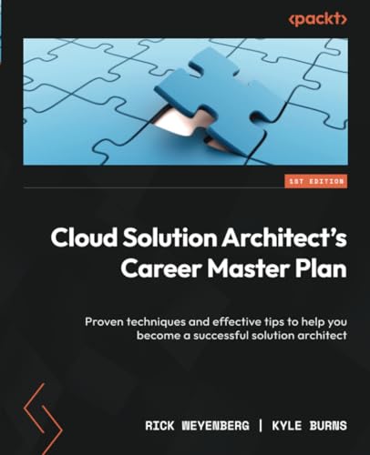 Cloud Solution Architect's Career Master Plan: Proven techniques and ...
