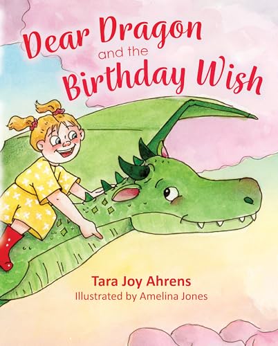 Dear Dragon and the Birthday Wish by Tara Joy Ahrens | Goodreads