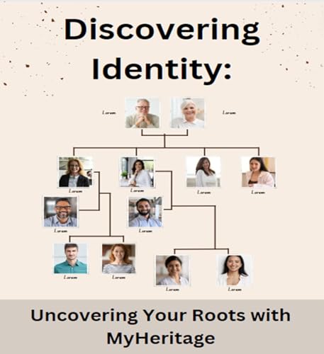 Discover Your Identity: Uncovering Your Roots with MyHeritage by ...
