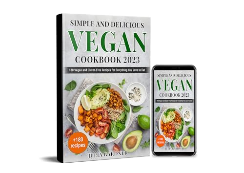 Simple and Delicious Vegan cookbook 2023: 180 Vegan and Gluten-Free ...