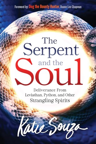 The Serpent and the Soul: Deliverance From Leviathan, Python, and Other ...