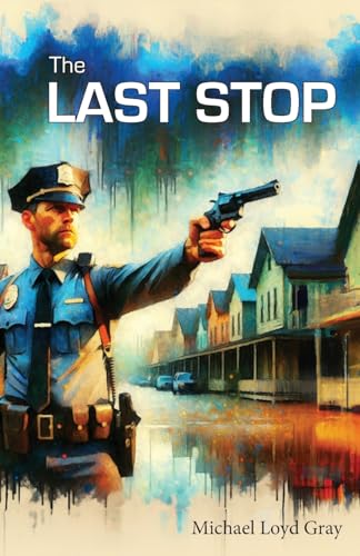 The Last Stop by Michael Loyd Gray | Goodreads