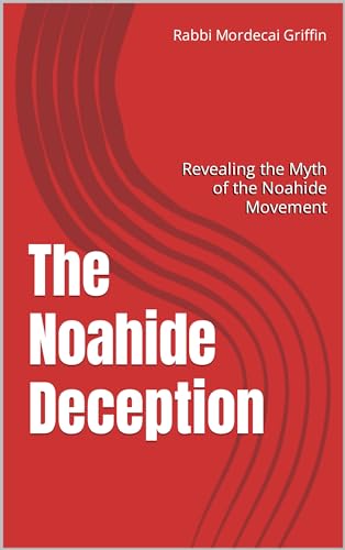 The Noahide Deception : Revealing the Myth of the Noahide Movement by ...