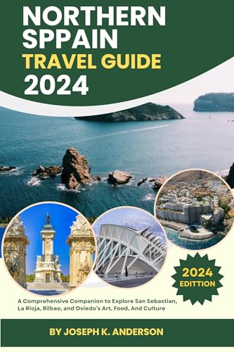 Northern Spain Travel Guide 2024: A Comprehensive Companion to Explore ...
