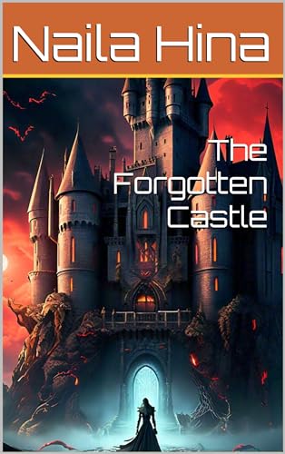 The Forgotten Castle by Naila Hina | Goodreads