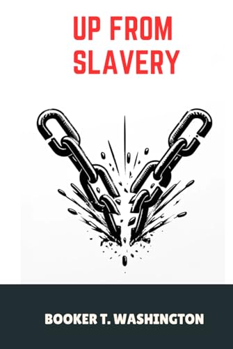 Up From Slavery: An Autobiography by Booker T. Washington | Goodreads