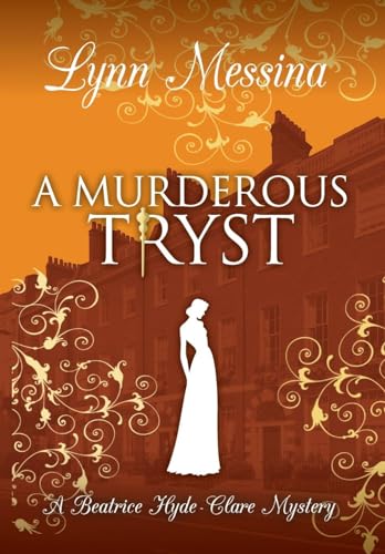 A Murderous Tryst (Beatrice Hyde-Clare Mysteries) by Lynn Messina | Goodreads