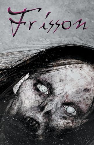 Frisson 1 (Horror/Spec) by Ravens Quoth Press | Goodreads