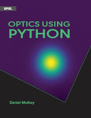 Optics Using Python by Daniel Mulkey | Goodreads
