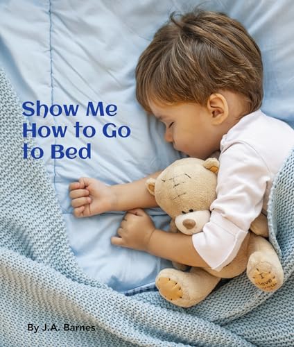Show Me How to Go to Bed by J. A. Barnes | Goodreads