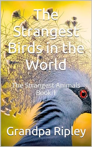 The Strangest Birds in the World: The Strangest Animals Book 1 by ...