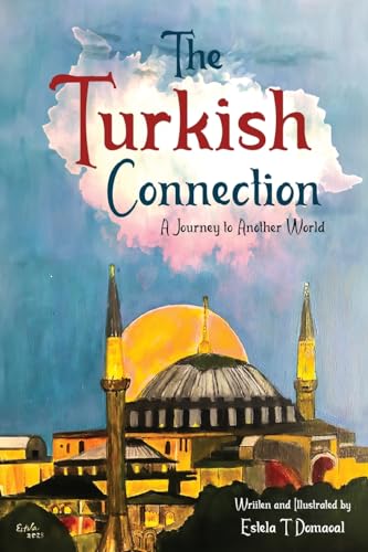The Turkish Connection: A Journey to Another World by Estela T Domaoal ...