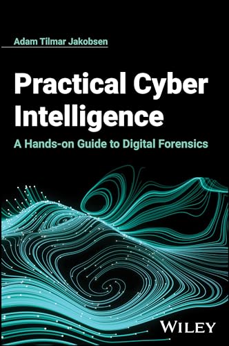 Practical Cyber Intelligence: A Hands-on Guide to Digital Forensics by ...
