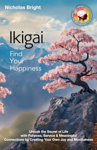 Ikigai; Find Your Happiness: Unlock the Secret of Life with Purpose, Service & Meaningful ...