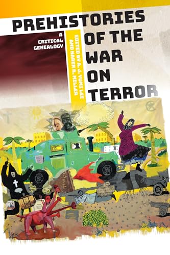 Prehistories of the War on Terror: A Critical Genealogy by A. J. Yumi ...