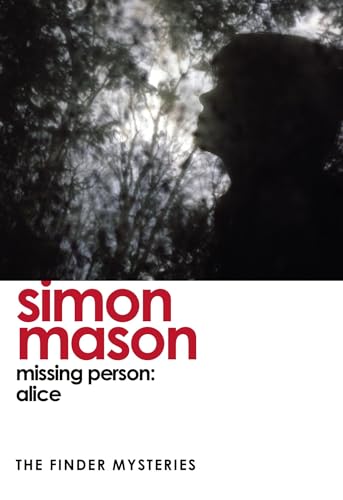 Missing Person: Alice by Simon Mason | Goodreads