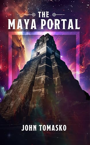 The Maya Portal by John Tomasko | Goodreads