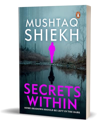 Secrets Within by Mushtaq Shiekh | Goodreads
