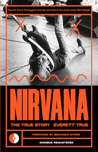 Nirvana: The True Story (Omnibus Remastered, 3) by Everett True | Goodreads