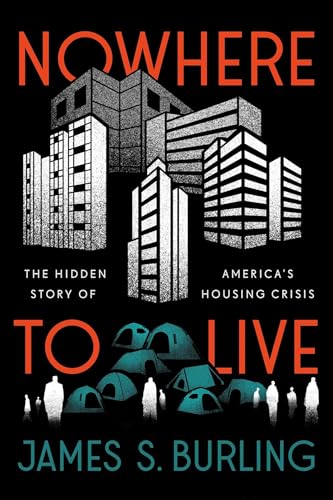 Nowhere to Live: The Hidden Story of America's Housing Crisis by James ...