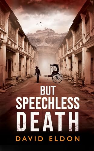 But Speechless Death: A colonial era Penang mystery by David Eldon | Goodreads