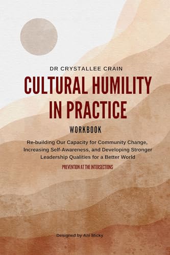 Cultural Humility in Practice: Workbook: Re-building Our Capacity for ...