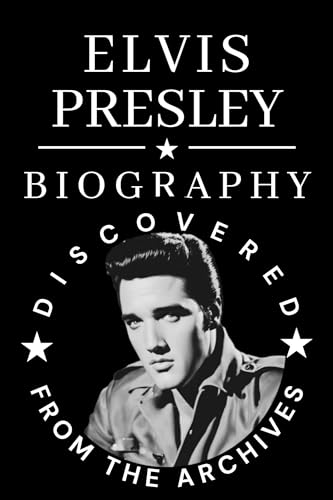 Elvis Presley Biography : The Exclusive Story Discovered From the ...