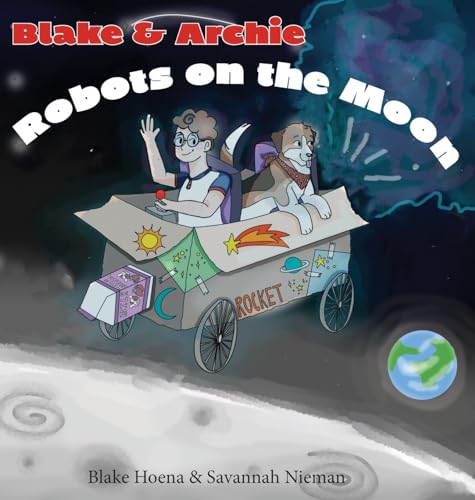Robots on the Moon (A Blake & Archie Adventure) by Blake Hoena | Goodreads