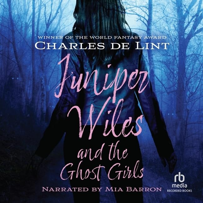 Juniper Wiles and the Ghost Girl by Charles de Lint | Goodreads