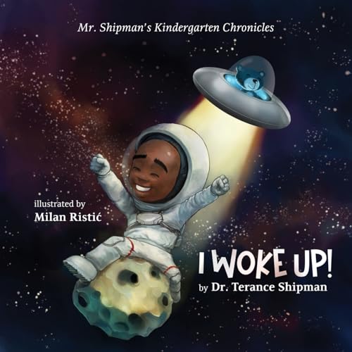 Mr. Shipman's Kindergarten Chronicles I Woke UP by Dr Terance Shipman ...