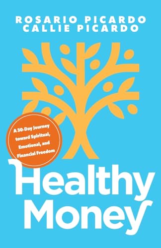Healthy Money: A 30-Day Journey toward Spiritual, Emotional, and ...