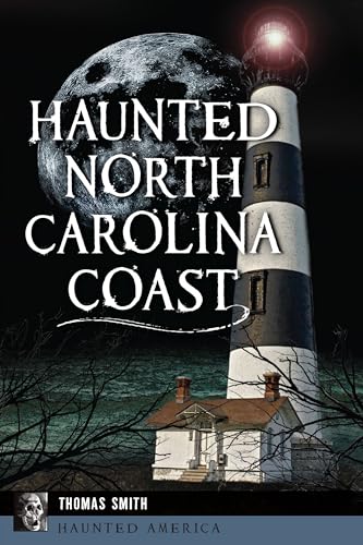 Haunted North Carolina Coast (Haunted America) by Thomas Smith | Goodreads
