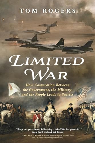 Limited War: How Cooperation Between the Government, the Military, and ...