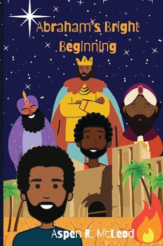 Abraham's Bright Beginning by Aspen R McLeod | Goodreads