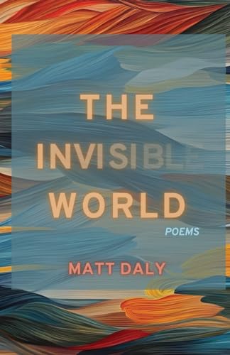 The Invisible World by Matt Daly | Goodreads